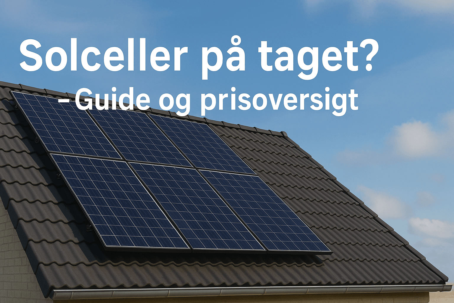 Solceller på tag – Guide, pris og besparelse i 2025